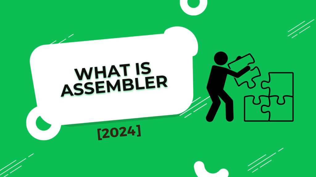 What is an Assembler? Understanding Assembly Language Basics